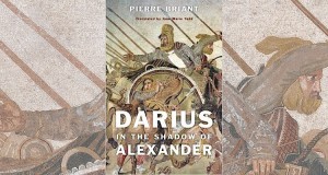 Book Review: Darius in the Shadow of Alexander, by Pierre Briant