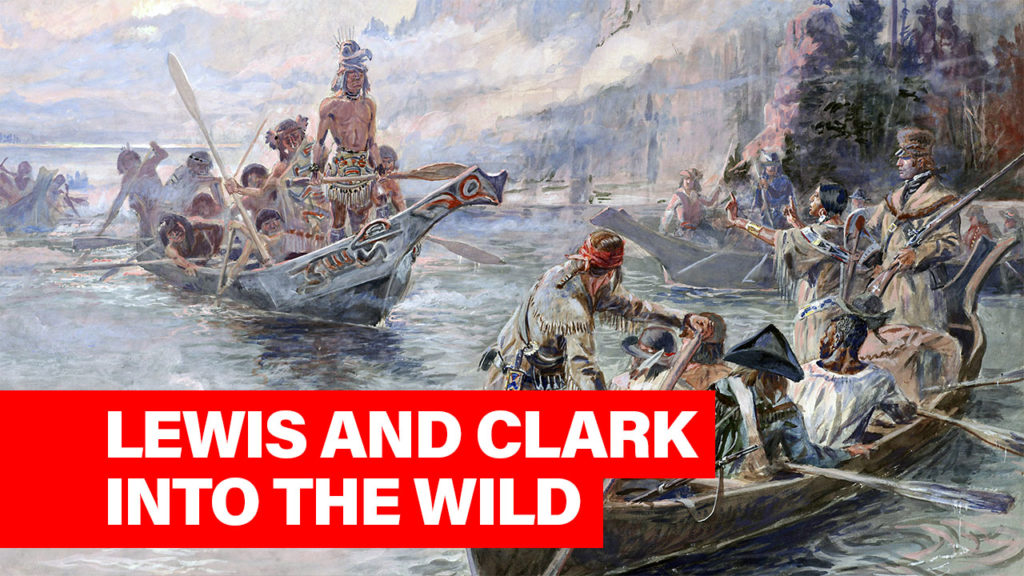 This Week In History – May Wk 2 : Lewis and Clark's Western Adventure