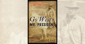 Book Review: Go West, Mr. President / Theodore Roosevelt's Great Loop ...